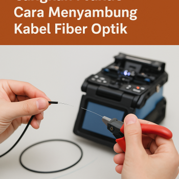 Pemasangan Kabel Fiber Optik: Panduan Lengkap untuk Jaringan yang ...